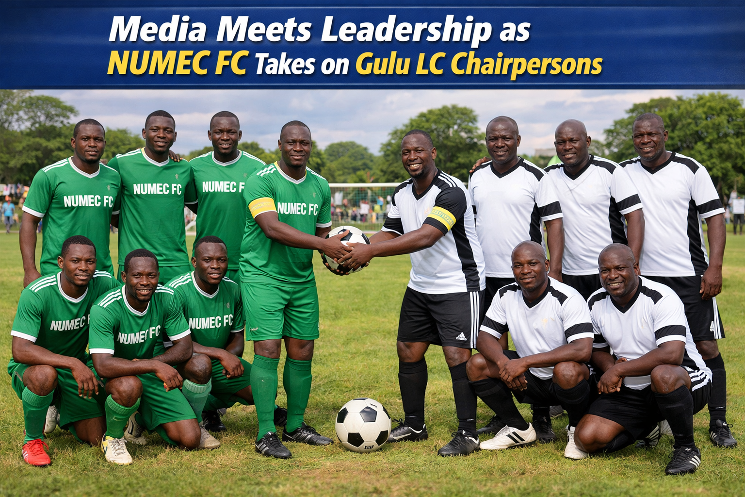 Media Meets Leadership as NUMEC FC Takes on Gulu LC Chairpersons ...